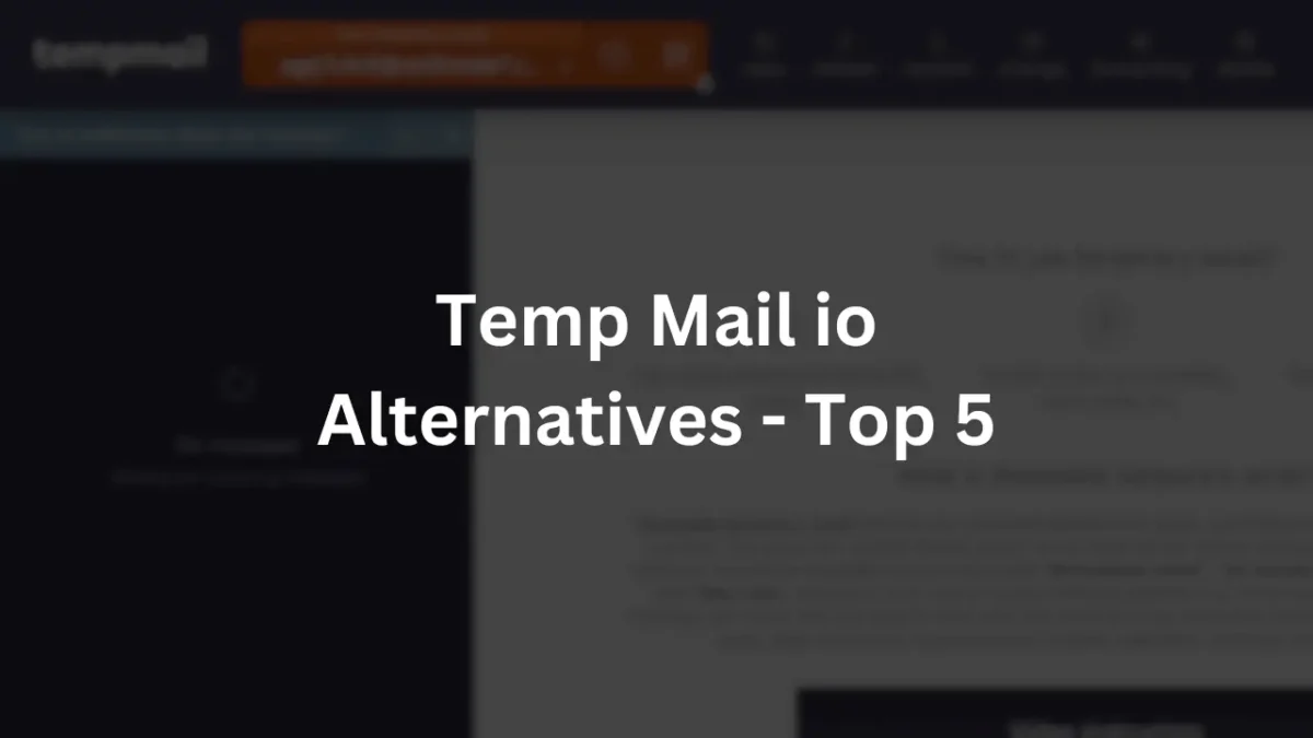 Best Temp Mail io Alternatives in 2025 - Top 5