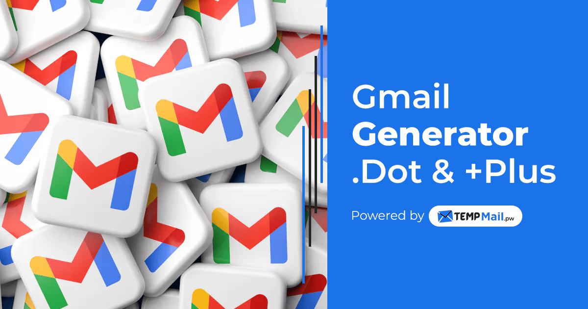 Gmail Generator Tool: Unlimited Free With Plus and Dot Trick Address